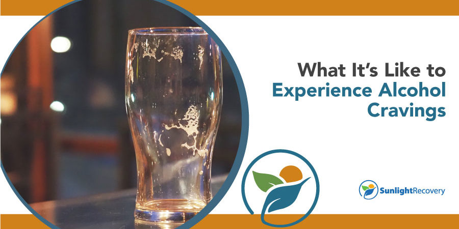 What It's Like to Experience Alcohol Cravings - Sunlight Recovery ...