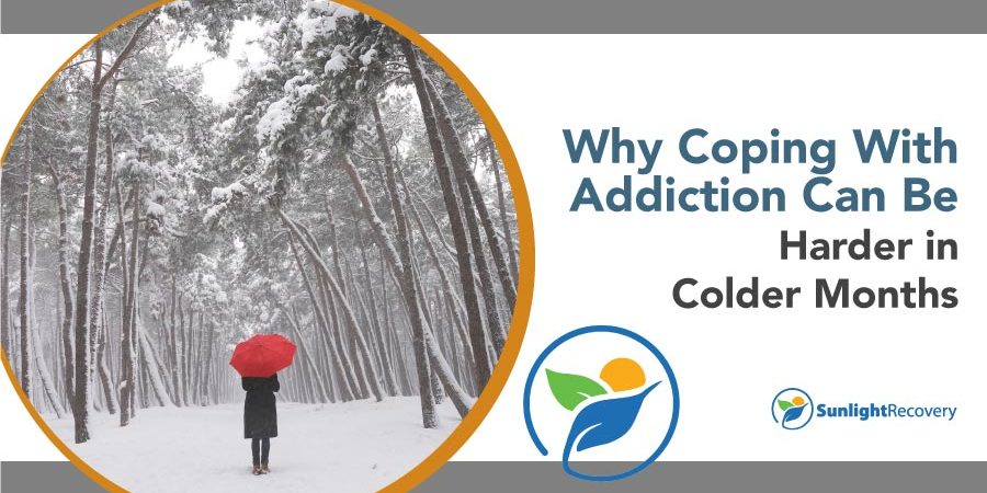 Why Coping With Addiction Can Be Harder in Colder Months - Sunlight ...