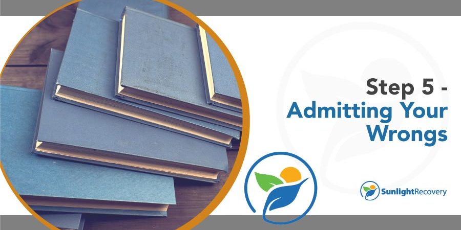 Step 5 - Admitting Your Wrongs - Sunlight Recovery | Addiction Treatment