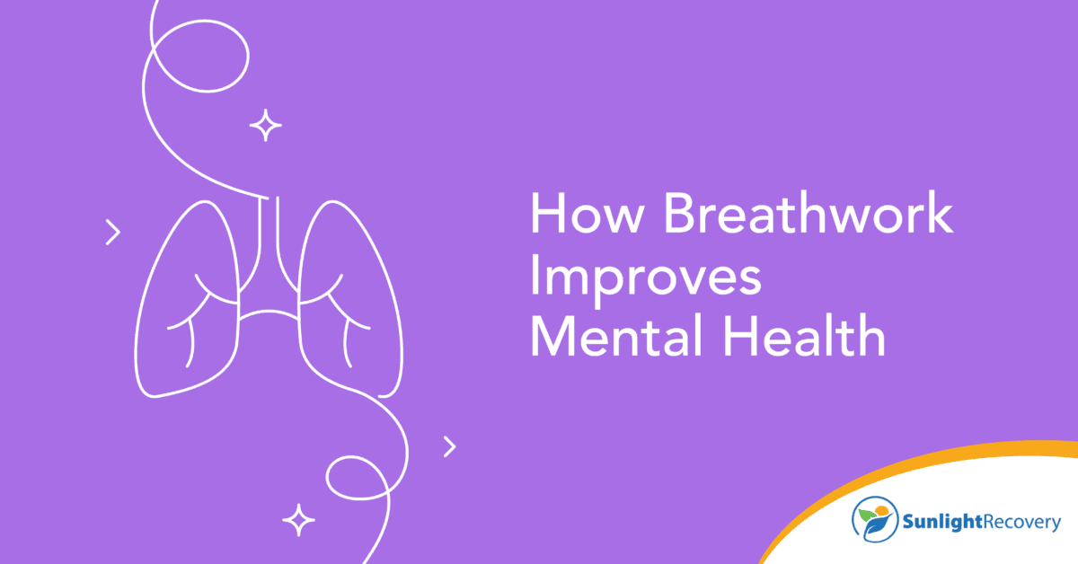 How Breathwork Improves Mental Health - Sunlight Recovery | Boca Raton ...
