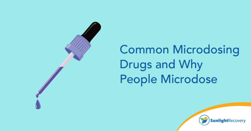 Common Microdosing Drugs and Why People Microdose - Sunlight Recovery | Boca Raton Rehab
