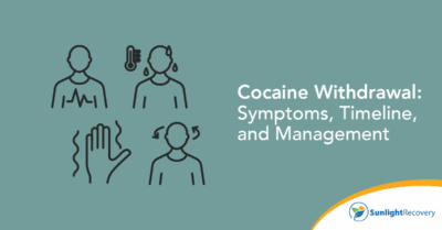 Cocaine Withdrawal: Symptoms, Timeline, and Management - Sunlight Recovery | Boca Raton Rehab