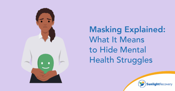 Masking Explained: What It Means to Hide Mental Health Struggles ...